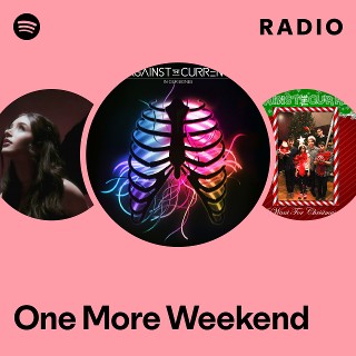 One More Weekend Radio - playlist by Spotify | Spotify