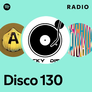 Disco 130 Radio | Spotify Playlist