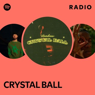 CRYSTAL BALL Radio - playlist by Spotify | Spotify