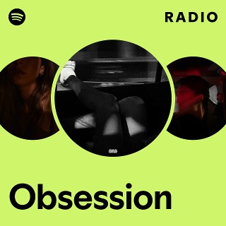 Obsession Radio | Spotify Playlist