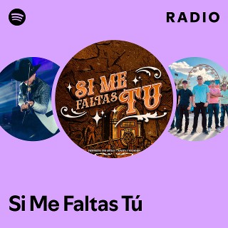 Si Me Faltas Tú Radio | Spotify Playlist