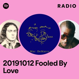 20191012 Fooled By Love Radio | Spotify Playlist