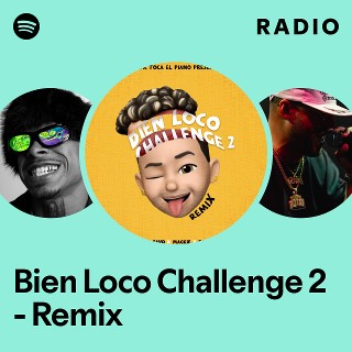 Bien Loco Challenge 2 - Remix Radio | Spotify Playlist