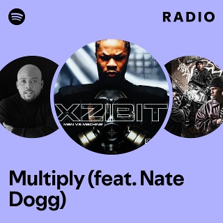 Multiply (feat. Nate Dogg) Radio | Spotify Playlist