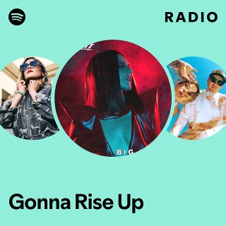 Gonna Rise Up Radio - playlist by Spotify | Spotify