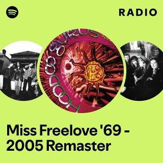 Miss Freelove '69 - 2005 Remaster Radio | Spotify Playlist