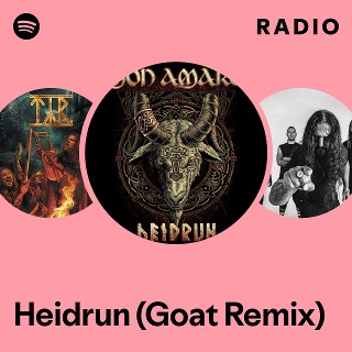 Heidrun (Goat Remix) Radio - playlist by Spotify | Spotify