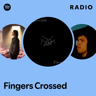 Fingers Crossed Radio - playlist by Spotify | Spotify