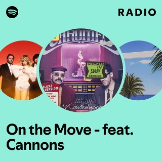On the Move (feat. Cannons) Radio - playlist by Spotify | Spotify