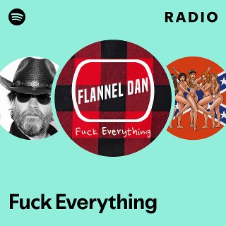Fuck Everything Radio - playlist by Spotify | Spotify