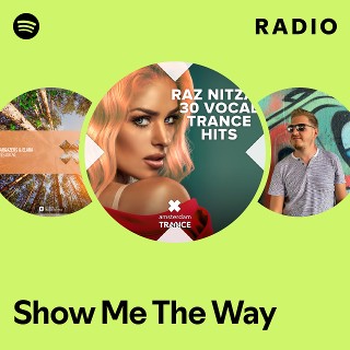 Show Me The Way Radio - playlist by Spotify | Spotify