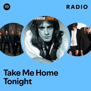 Take Me Home Tonight Radio - playlist by Spotify | Spotify