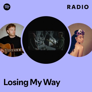 Losing My Way Radio - playlist by Spotify | Spotify