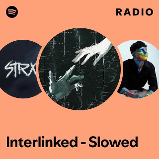 Interlinked - Slowed Radio | Spotify Playlist
