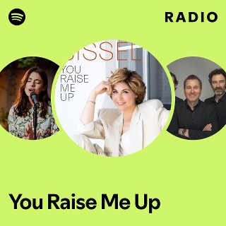 You Raise Me Up Radio | Spotify Playlist