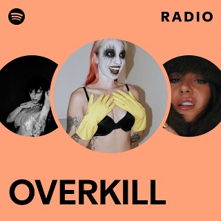 OVERKILL Radio - playlist by Spotify | Spotify