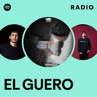 EL GUERO Radio - playlist by Spotify | Spotify
