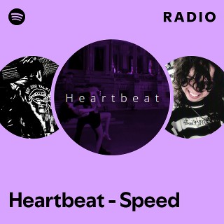 Heartbeat - Speed Radio | Spotify Playlist