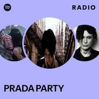 PRADA PARTY Radio - playlist by Spotify | Spotify