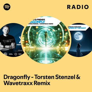 Dragonfly - Torsten Stenzel & Wavetraxx Remix Radio | Spotify Playlist