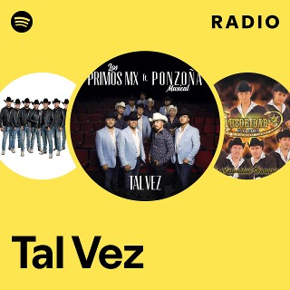 Tal Vez (feat. Ponzoña Musical) Radio - playlist by Spotify | Spotify