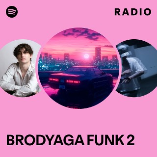 BRODYAGA FUNK 2 Radio - playlist by Spotify | Spotify