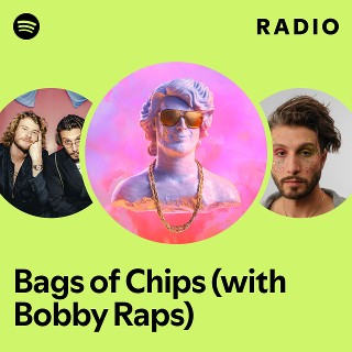 Bags of Chips (with Bobby Raps) Radio - playlist by Spotify | Spotify