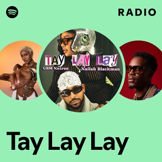 Tay Lay Lay Radio | Spotify Playlist