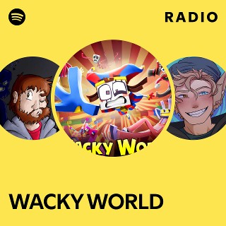 WACKY WORLD Radio - playlist by Spotify | Spotify
