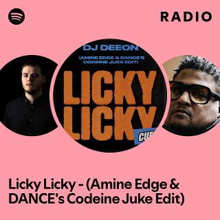 Licky Licky - (Amine Edge & DANCE's Codeine Juke Edit) Radio | Spotify Playlist