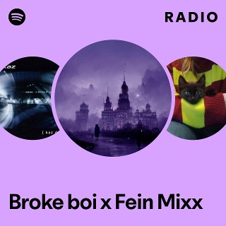 Broke boi x Fein Mixx Radio - playlist by Spotify | Spotify