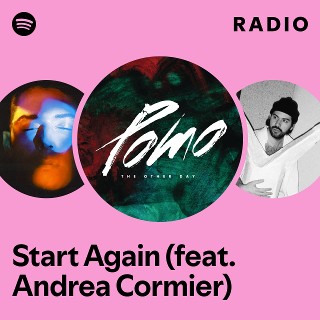Start Again (feat. Andrea Cormier) Radio | Spotify Playlist