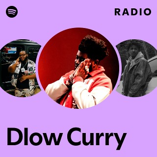 Dlow Curry Radio - playlist by Spotify | Spotify