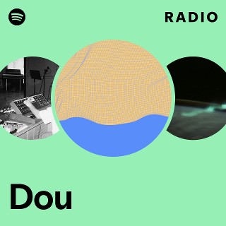Dou Radio - playlist by Spotify | Spotify