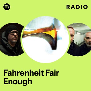 Fahrenheit Fair Enough Radio - playlist by Spotify | Spotify