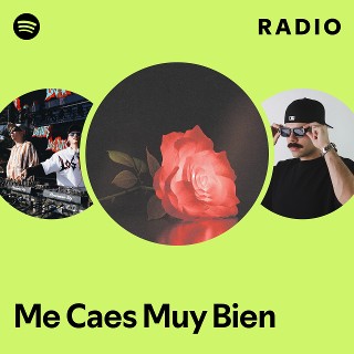 Me Caes Muy Bien Radio | Spotify Playlist