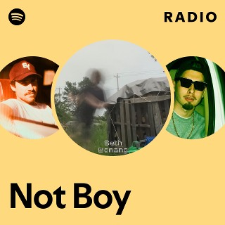 Not Boy Radio | Spotify Playlist