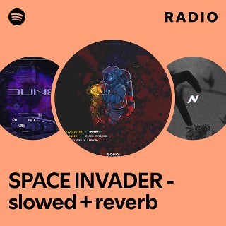 SPACE INVADER - slowed + reverb Radio | Spotify Playlist