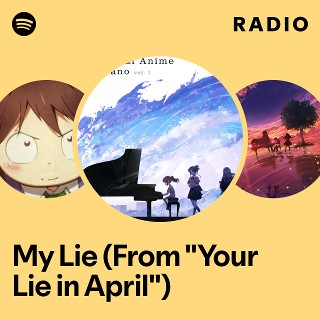My Lie (From "Your Lie in April") Radio | Spotify Playlist