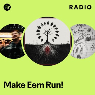 Make Eem Run! Radio - playlist by Spotify | Spotify