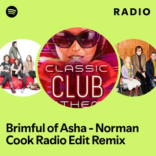 Brimful of Asha - Norman Cook Radio Edit Remix Radio | Spotify Playlist