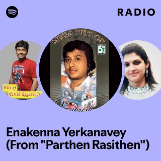 Enakenna Yerkanavey (From "Parthen Rasithen") Radio - playlist by ...