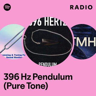 396 Hz Pendulum (Pure Tone) Radio - playlist by Spotify | Spotify