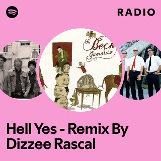 Hell Yes - Remix By Dizzee Rascal Radio | Spotify Playlist