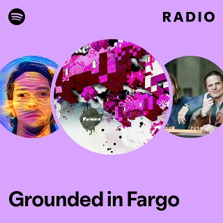 Grounded in Fargo Radio | Spotify Playlist