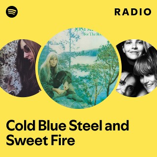 Cold Blue Steel and Sweet Fire Radio | Spotify Playlist