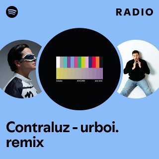 Contraluz Urboi Remix Radio Playlist By Spotify Spotify