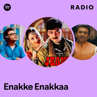 Enakke Enakkaa Radio - playlist by Spotify | Spotify