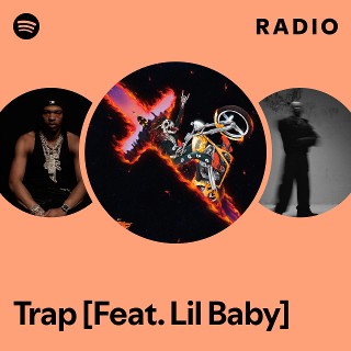 Trap [Feat. Lil Baby] Radio - playlist by Spotify | Spotify