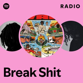 Break Shit Radio | Spotify Playlist